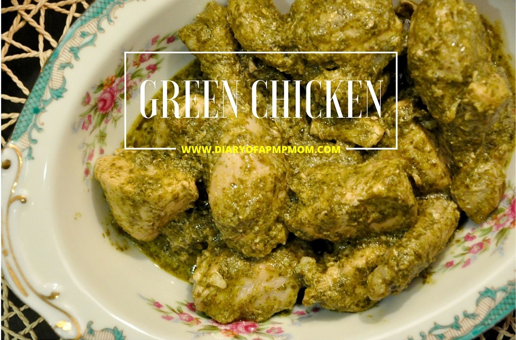 Recipe Of The Week – Green Chicken – DIARY OF A PMP MOM