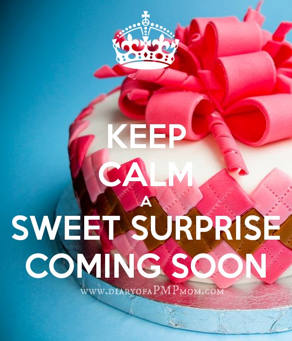 A Sweet Surprise…. Coming Soon! – DIARY OF A PMP MOM